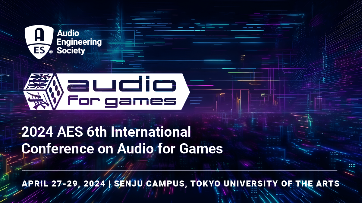 2024 AES 6th International Conference on Audio for Games - AES